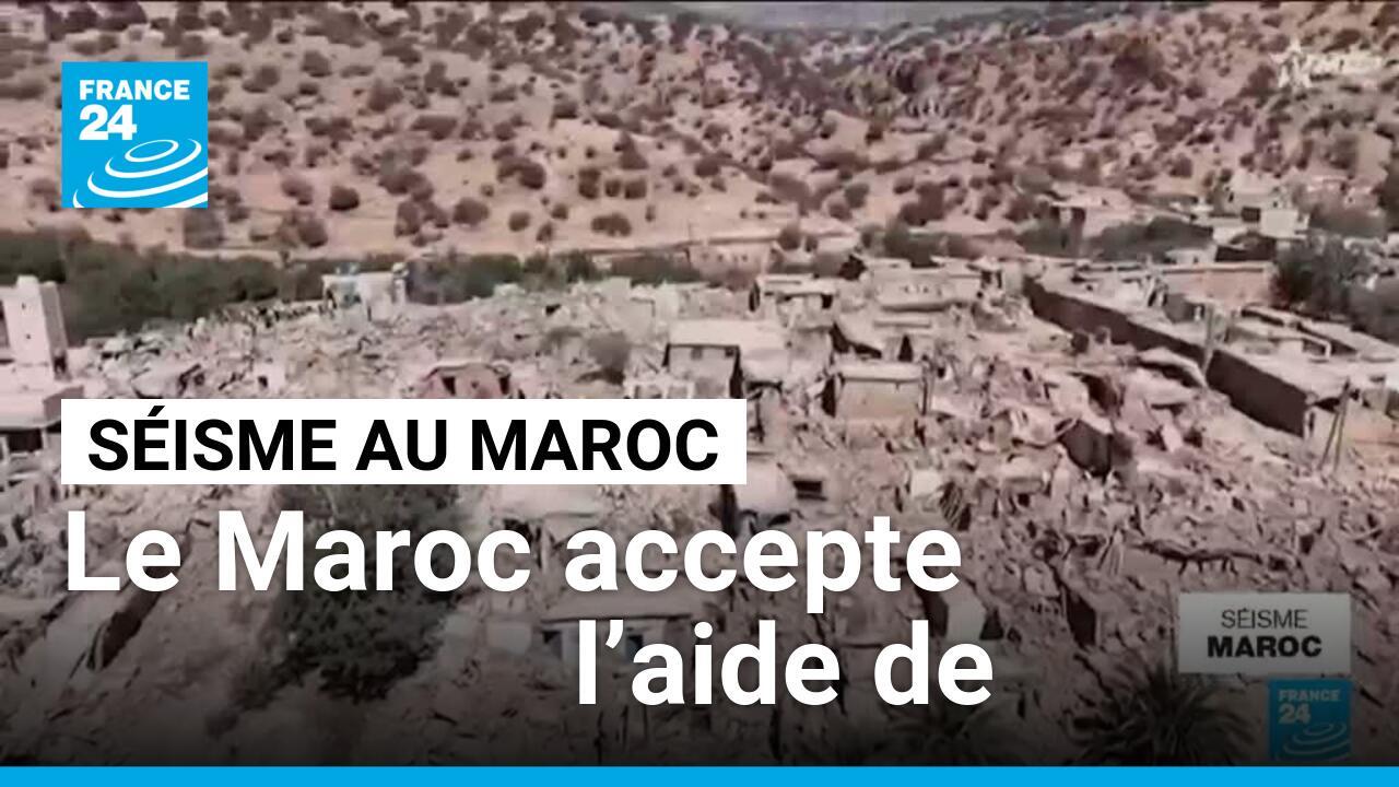 Séisme au Maroc : le Maroc accepte l’aide de quatre pays, mais pas la France - France 24